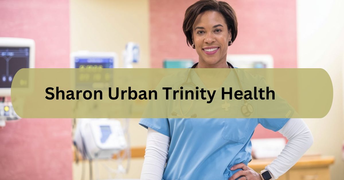 Sharon Urban Trinity Health - A Leader in Clinical Operations!