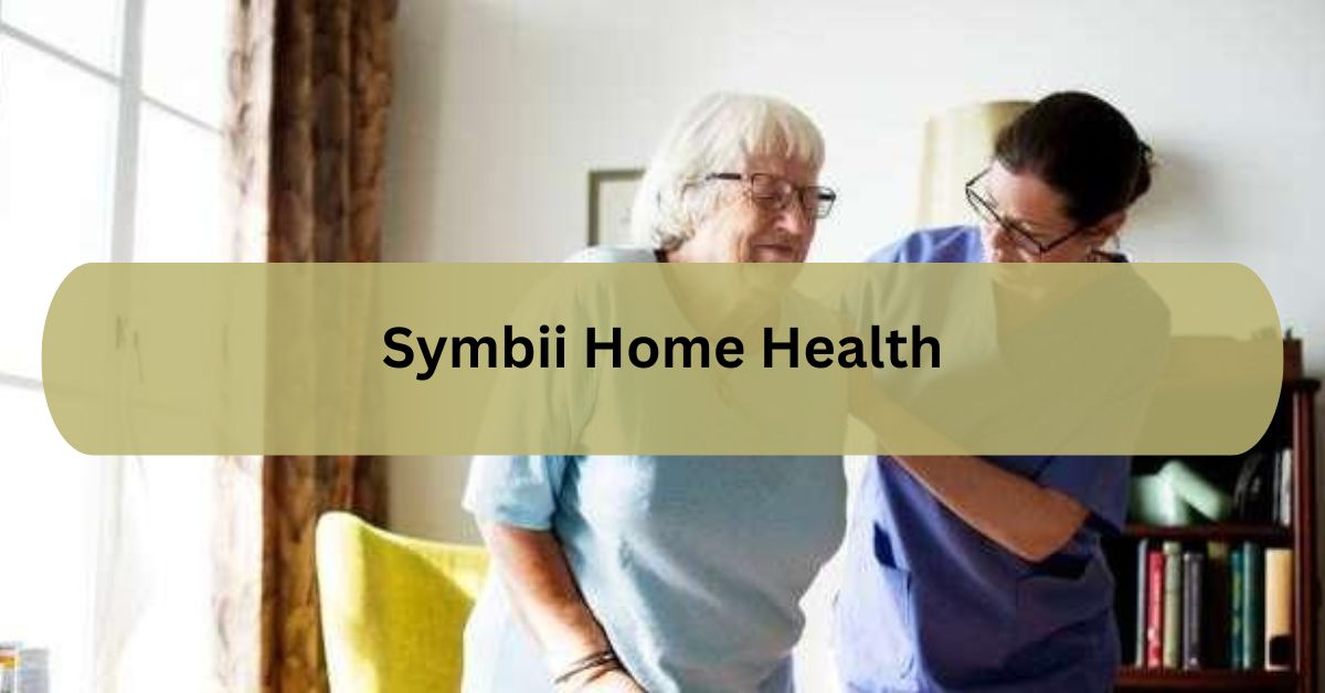 Symbii Home Health - Comprehensive Care for a Healthier Life at Home!