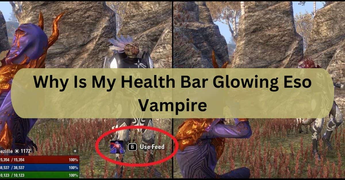 Why Is My Health Bar Glowing Eso Vampire - Unraveling The Mystery!