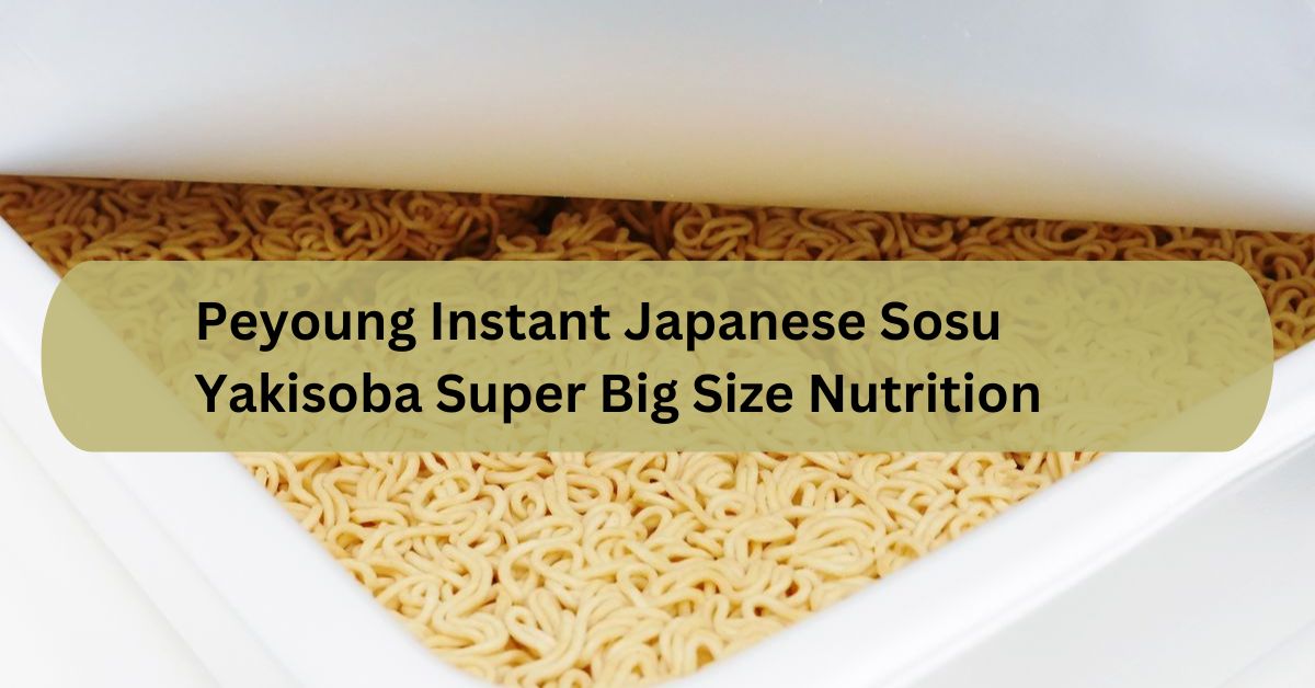 Peyoung Instant Japanese Sosu Yakisoba Super Big Size Nutrition - Nutrition, Insights, And More!