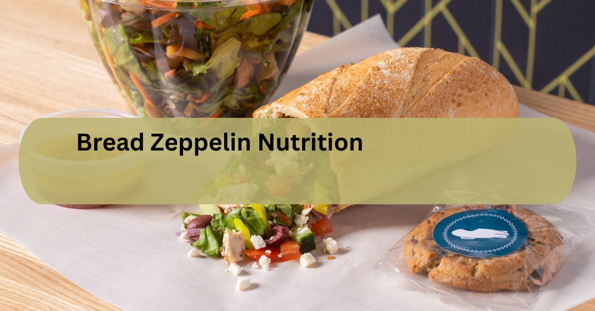 Bread Zeppelin Nutrition - A Guide to Healthy and Delicious Choices!