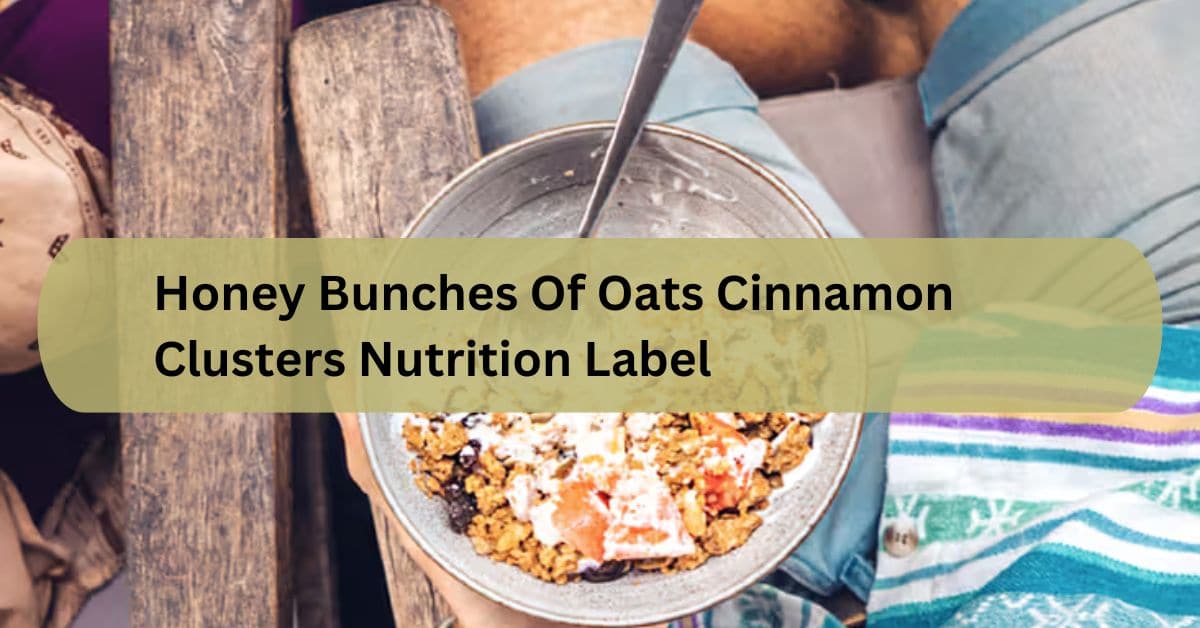 Honey Bunches Of Oats Cinnamon Clusters Nutrition Label - Nutrition ...